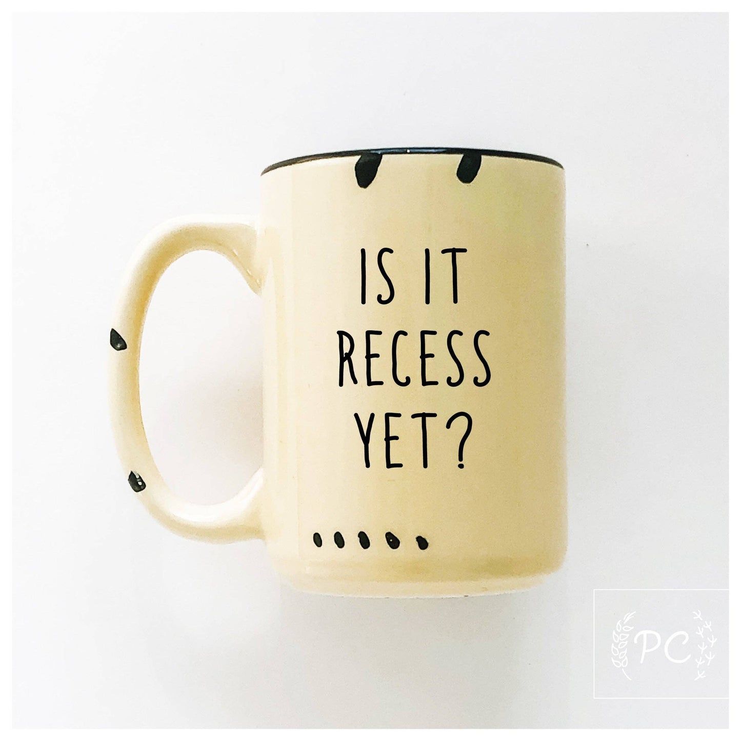 Is It Recess Yet? | Ceramic Mug – Dovetails and Lavender